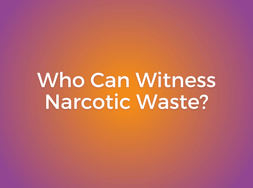 Who Can Witness Narcotic Waste Medical Solutions who-can-witness-narcotic-waste-medical-solutions